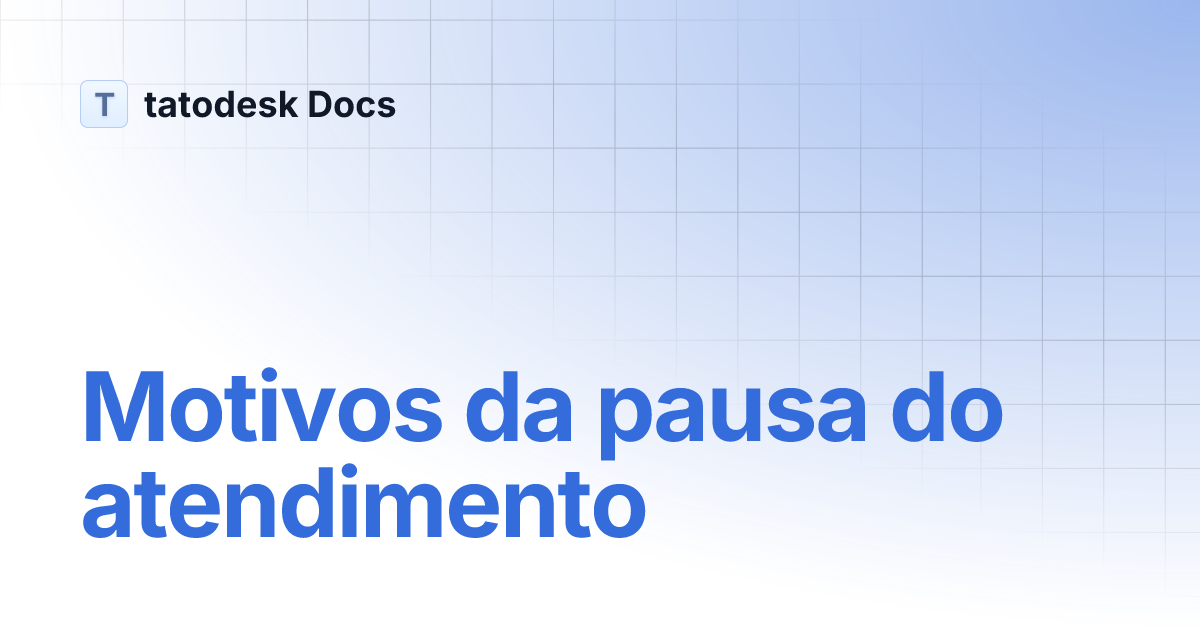 Motivos da pausa do atendimento | tatodesk Docs