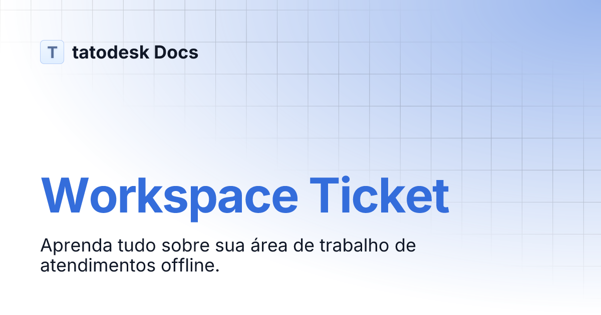 Workspace Ticket | tatodesk Docs